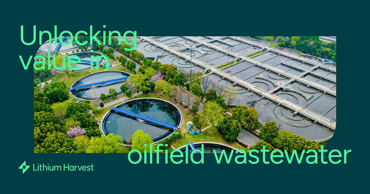 Unlocking Value in Oilfield Wastewater - Lithium Harvest